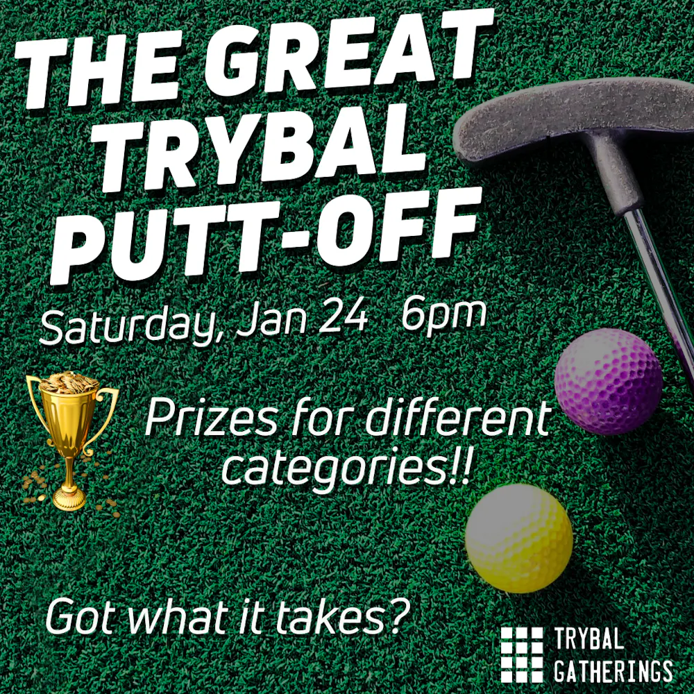 The Great Trybal Putt-Off | Partiful