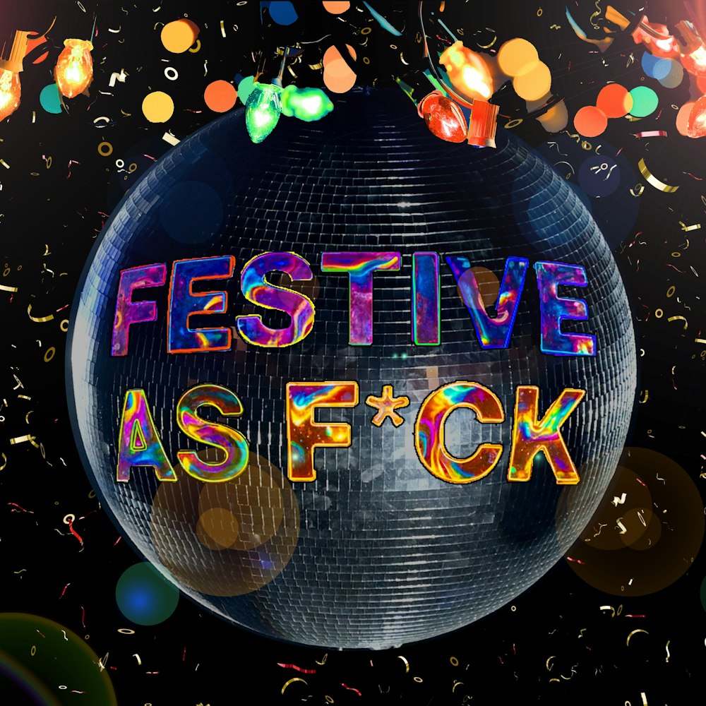 FESTIVE AS F*CK | Partiful