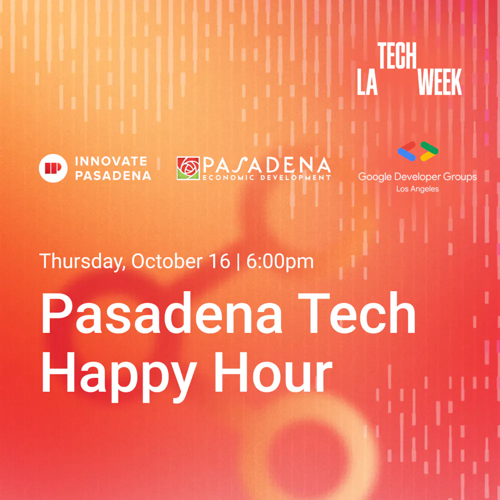 Pasadena Tech Happy Hour - #LA… | Partiful